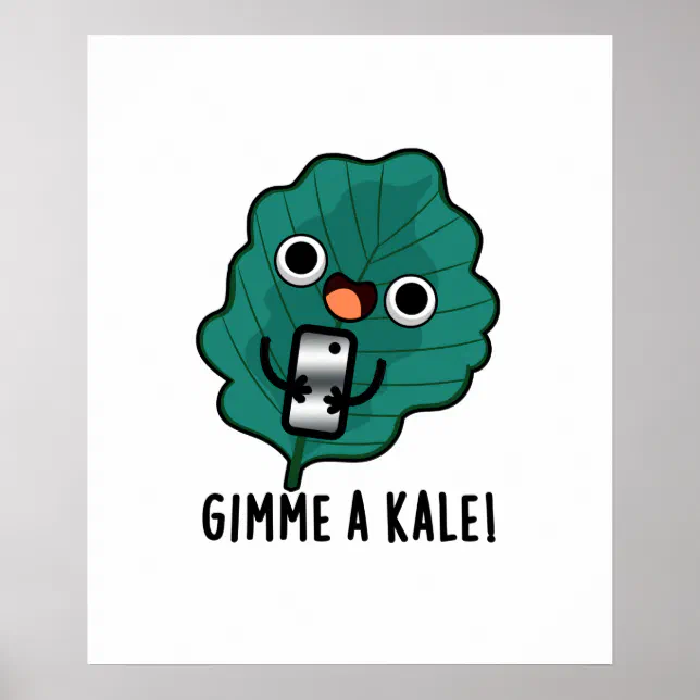 Gimme A Kale Funny Veggie Pun Poster | Zazzle