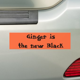 Ginger is the new Black Bumper Sticker | Zazzle
