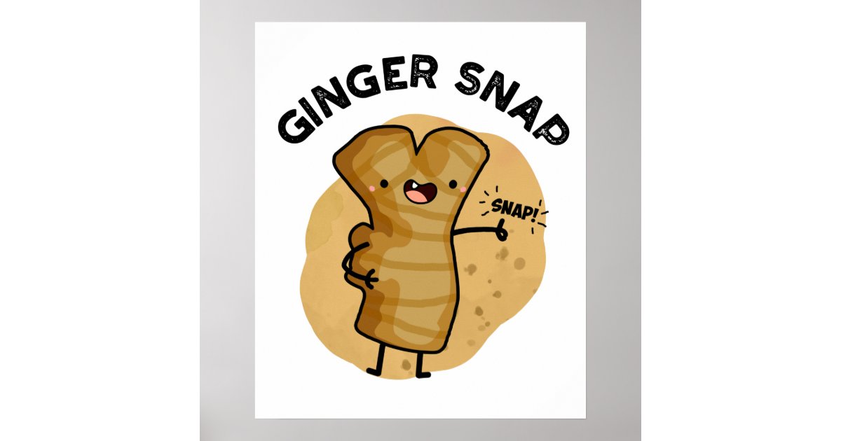 Ginger Snap Funny Food Herb Spice Pun Poster | Zazzle