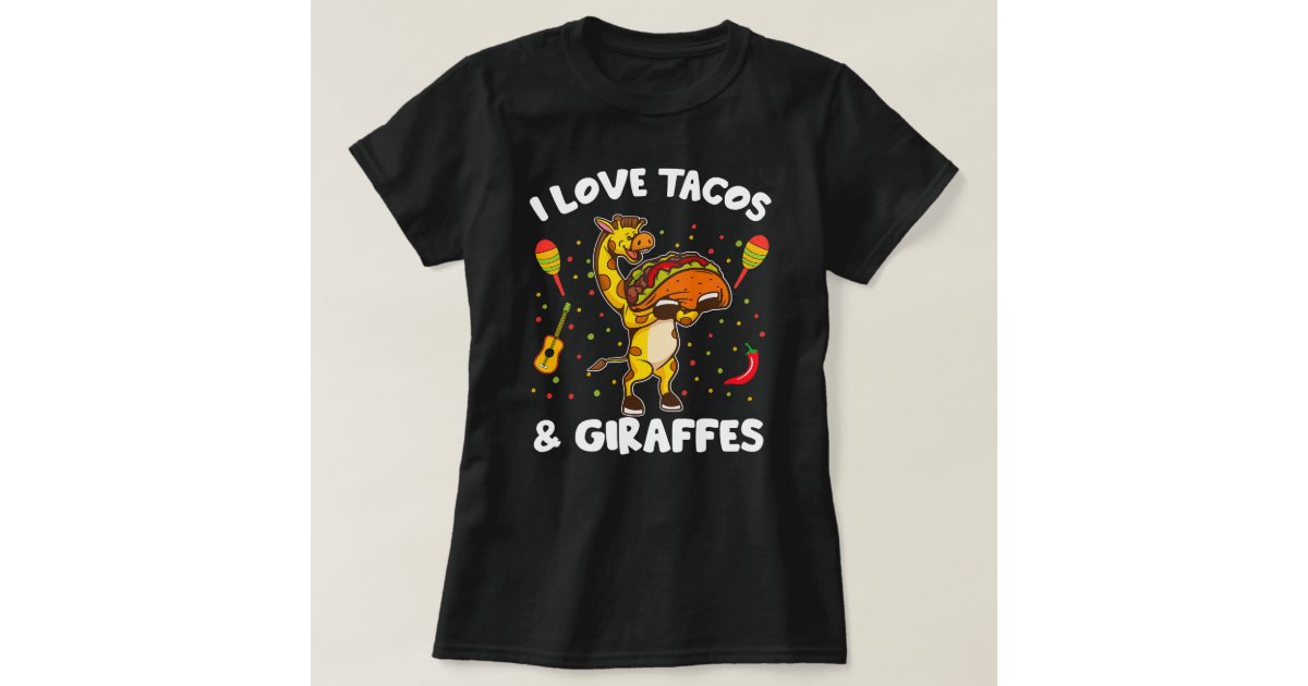 Giraffe Giraffes I Love Tacos And Giraffes Funny G T-Shirt | Zazzle