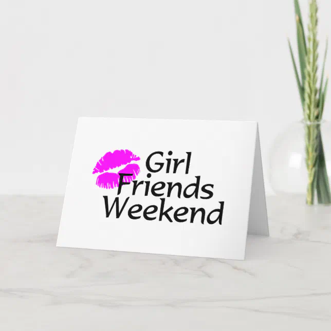 Girl Friends Weekend Card | Zazzle