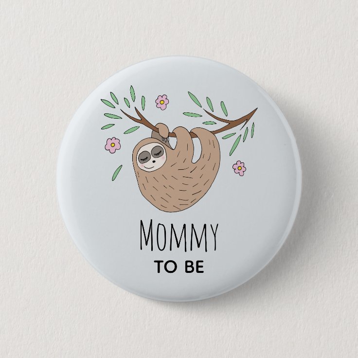 Girls Cute Sloth Mommy to Be Baby Shower Button | Zazzle