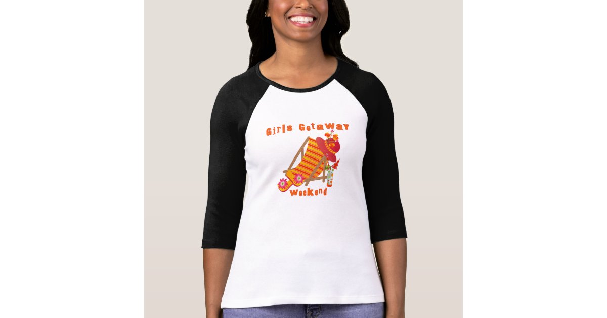 Girls Getaway Weekend T-shirts and Gifts | Zazzle