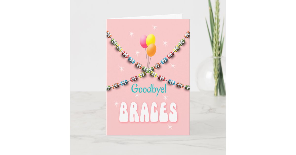 Girls Goodbye Braces Hello Smile Braces Off Card | Zazzle