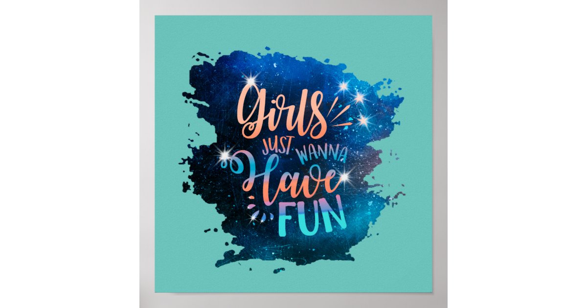 Girls just wanna have fun poster | Zazzle