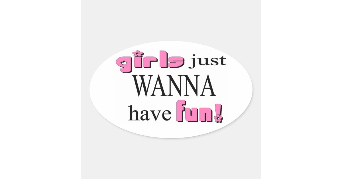 Girls Just Wanna Have Fun! Sticker | Zazzle