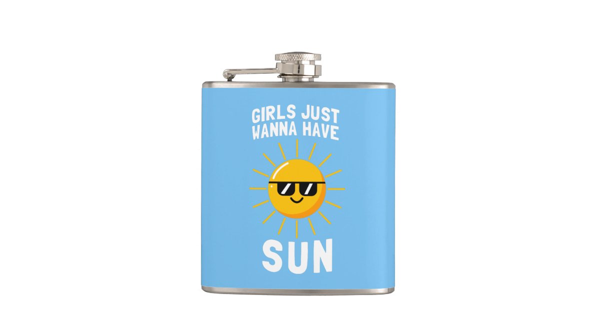 Girls Just Wanna Have Sun Flask | Zazzle