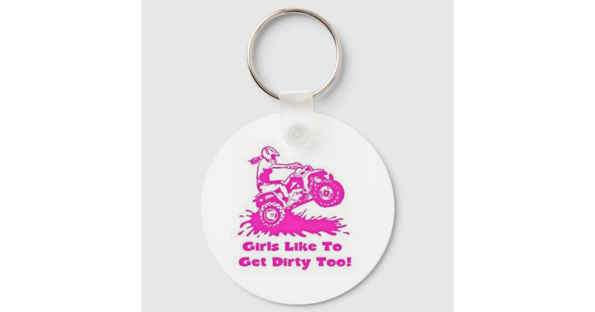 Girls Like to Get Dirty too - Button Keychain | Zazzle