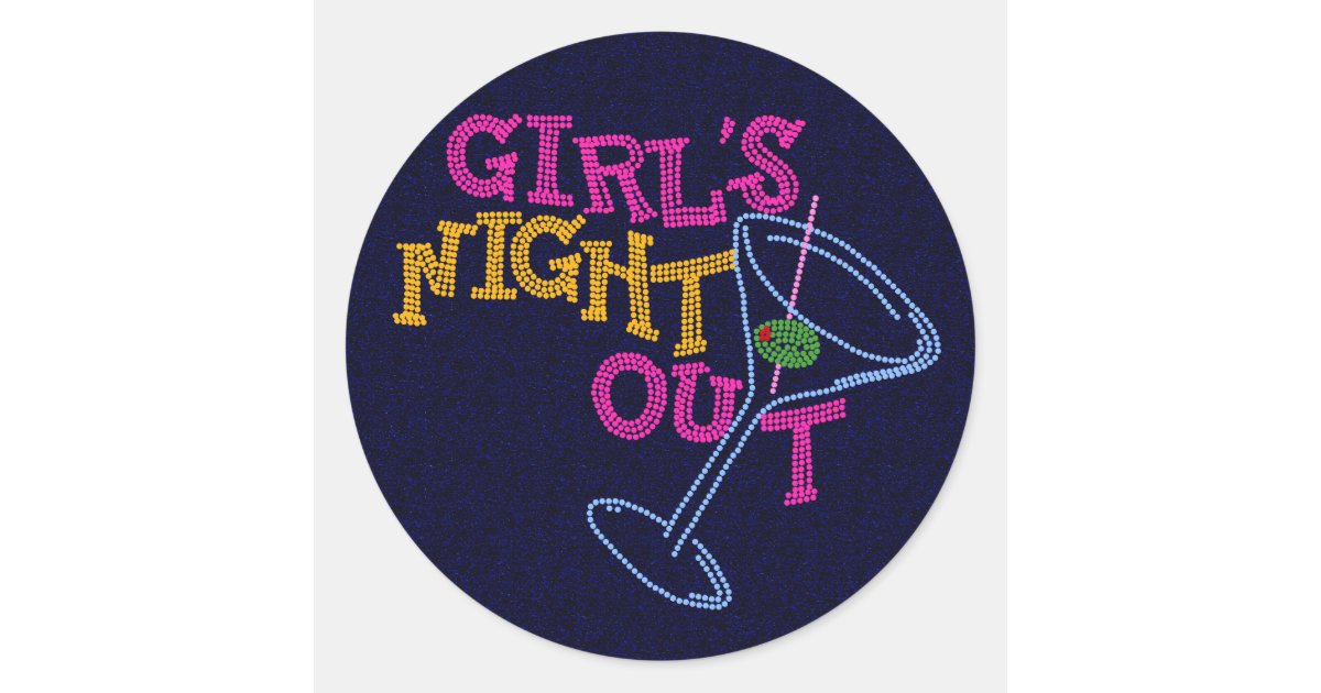 Girls night out classic round sticker | Zazzle