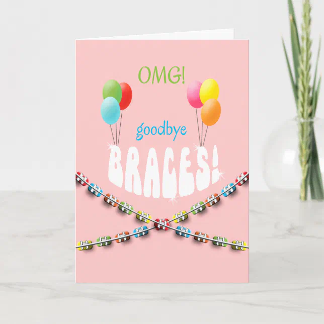 Girls OMG! Goodbye Braces Hello Smile Braces Off Card | Zazzle