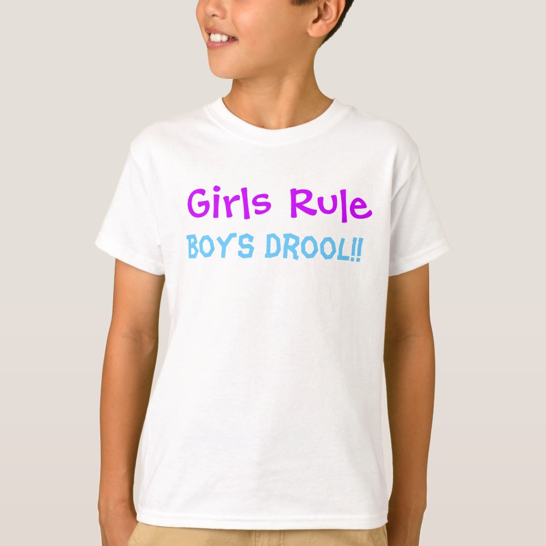 Girls Rule Boys Drool T-Shirt | Zazzle