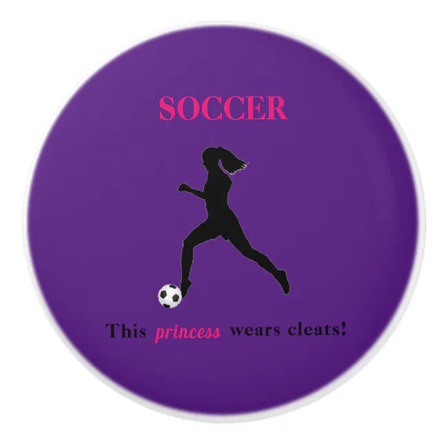 Girls Soccer - This princess wears cleats! Ceramic Knob | Zazzle