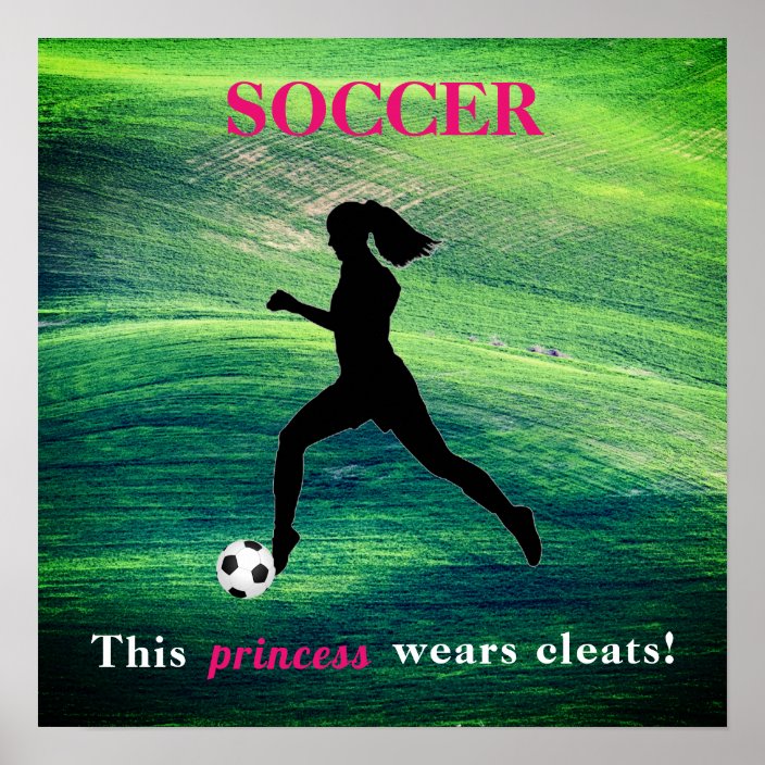 Girls Soccer - This princess wears cleats! Poster | Zazzle.com