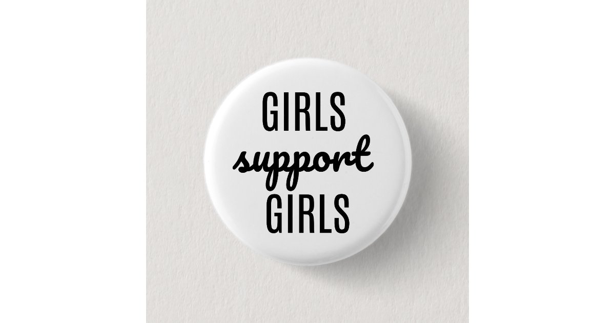 Girls Support Girls button | Zazzle