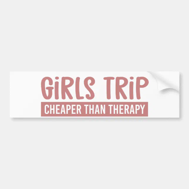 Girls Trip Cheaper than therapy Girls Vacation Bumper Sticker | Zazzle
