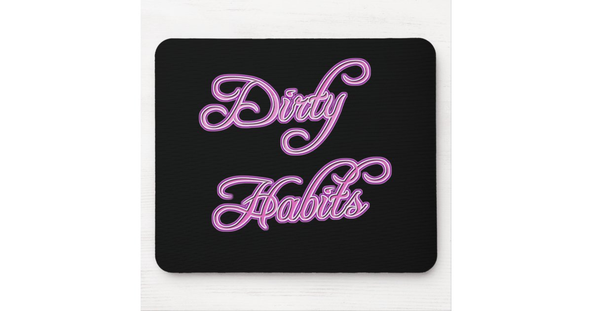 Girly Dirty Habits Mousepad | Zazzle