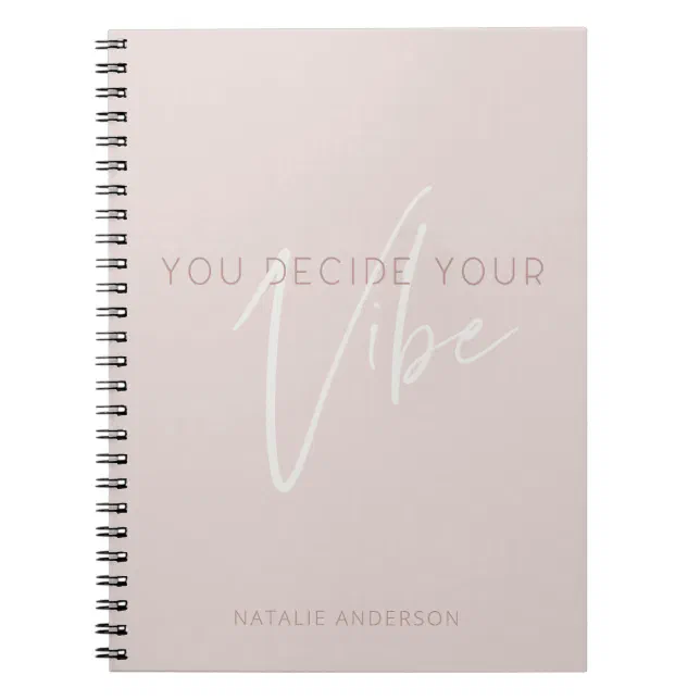 Girly motivational quote you decide your vibe notebook | Zazzle