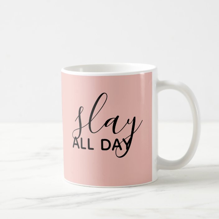 Girly Pink Slay All Day Script Coffee Mug | Zazzle.com