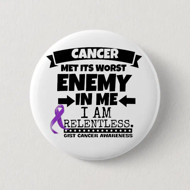 GIST Cancer Met Its Worst Enemy in Me Button | Zazzle