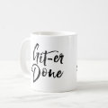 Git Er Done Inspirational Motivational Mug | Zazzle