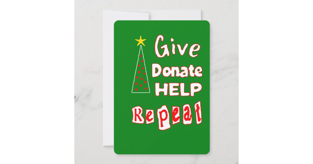 give, donate, help, repeat holiday card | Zazzle