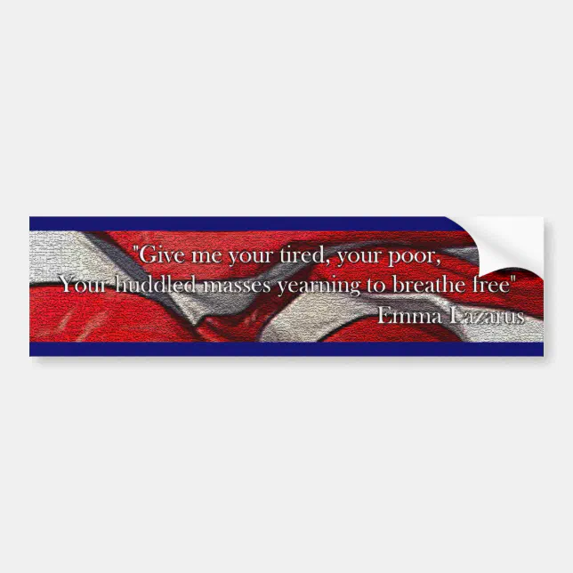 Give me your tired, your poor bumper sticker | Zazzle