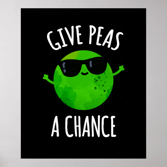 Give Peas A Chance Positive Pea Pun Dark BG Poster | Zazzle