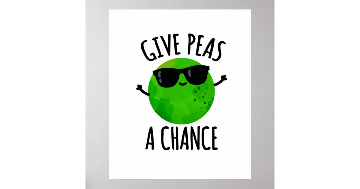 Give Peas A Chance Positive Pea Pun Poster | Zazzle