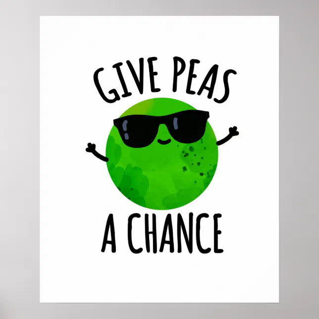 Give Peas A Chance Positive Pea Pun Poster | Zazzle