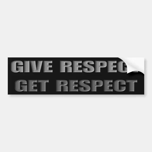 Give Respect Get Respect Bumper Sticker | Zazzle