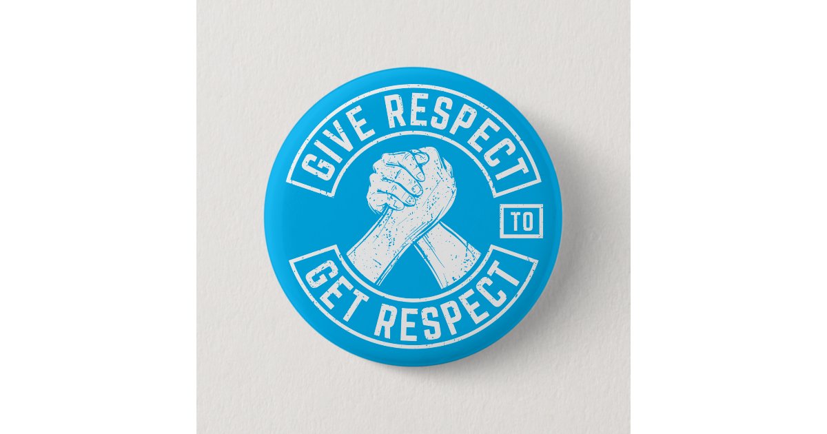 Give Respect To Get Respect MC Biker Inspirational Button | Zazzle