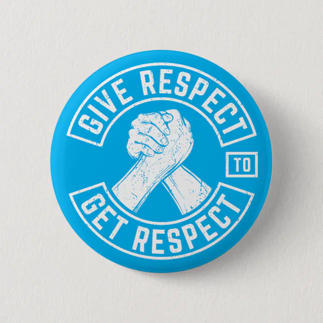 Give Respect To Get Respect MC Biker Inspirational Button | Zazzle