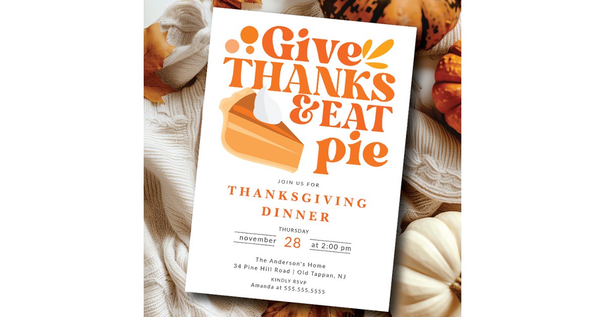 Give Thanks Eat Pie Thanksgiving Dinner Invitation | Zazzle