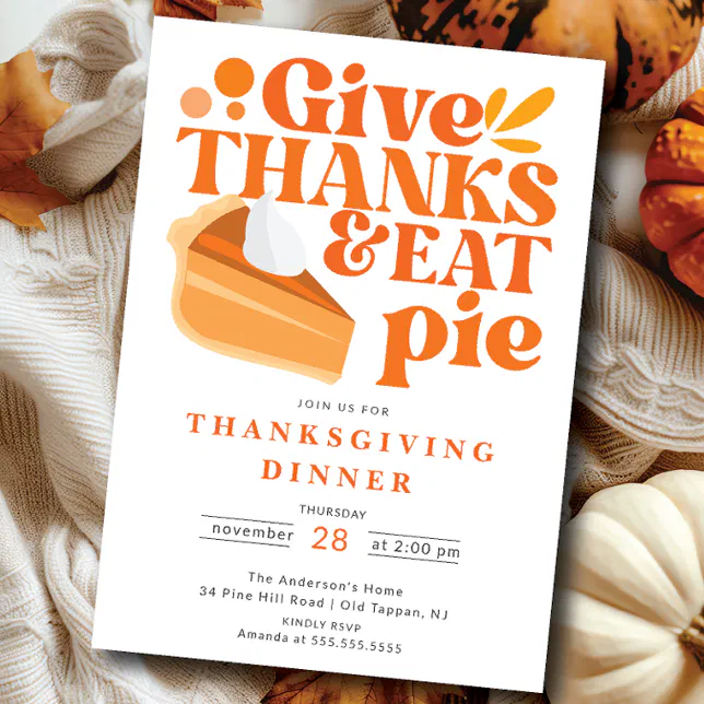 Give Thanks Eat Pie Thanksgiving Dinner Invitation | Zazzle