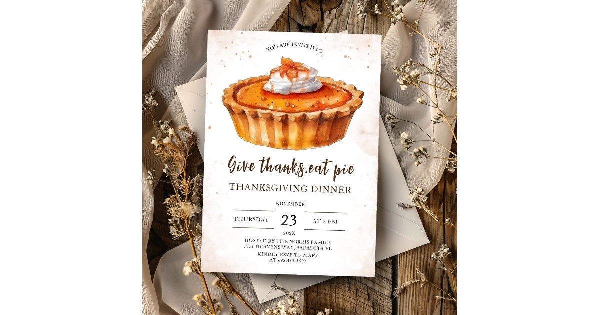 Give Thanks Eat Pie!Thanksgiving Dinner Party Invitation | Zazzle