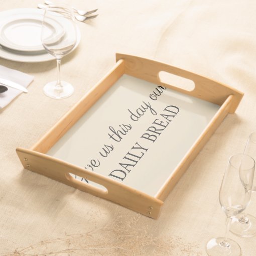 Give us this day our Daily Bread Serving Tray | Zazzle