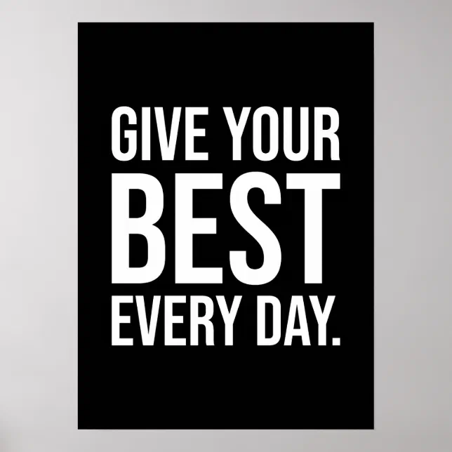 Give Your Best Every Day - Success Motivational Poster | Zazzle