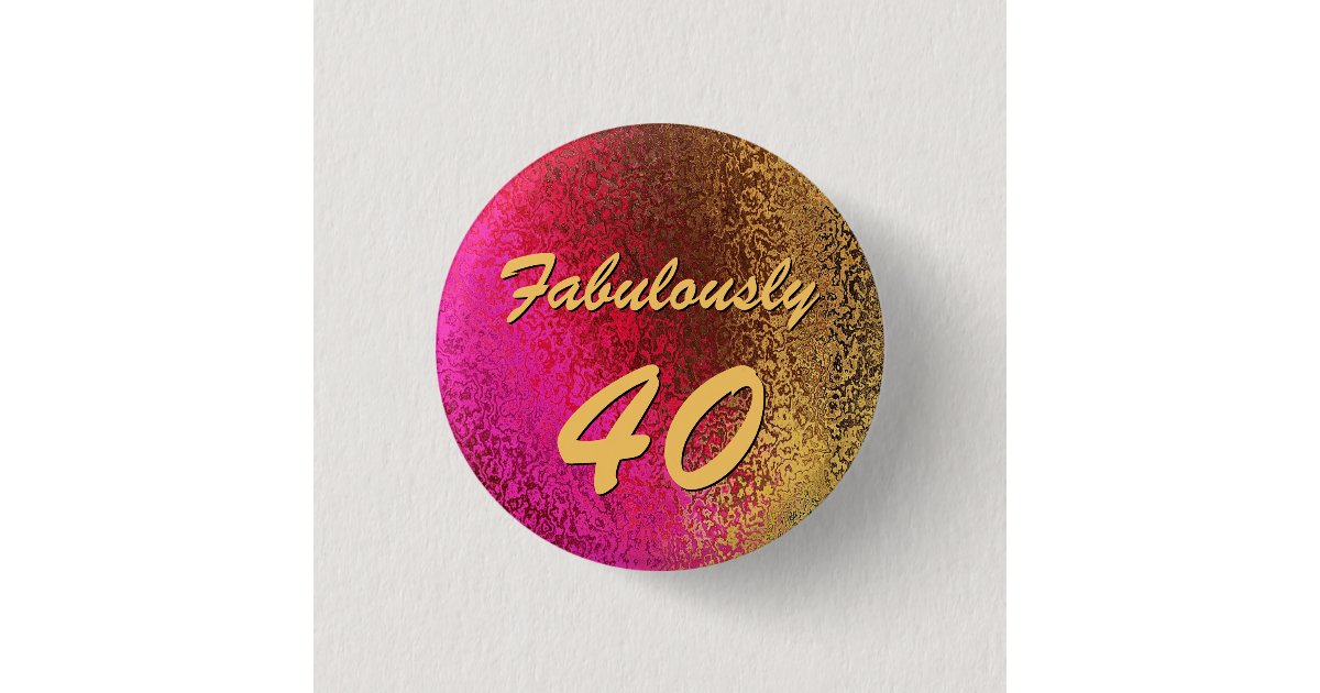 Glam Lady's 40th Birthday Button Pin | Zazzle