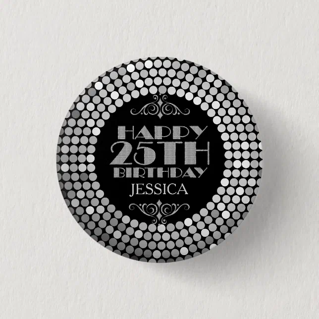 Glamorous Silver Glitter Happy 25th Birthday Button | Zazzle