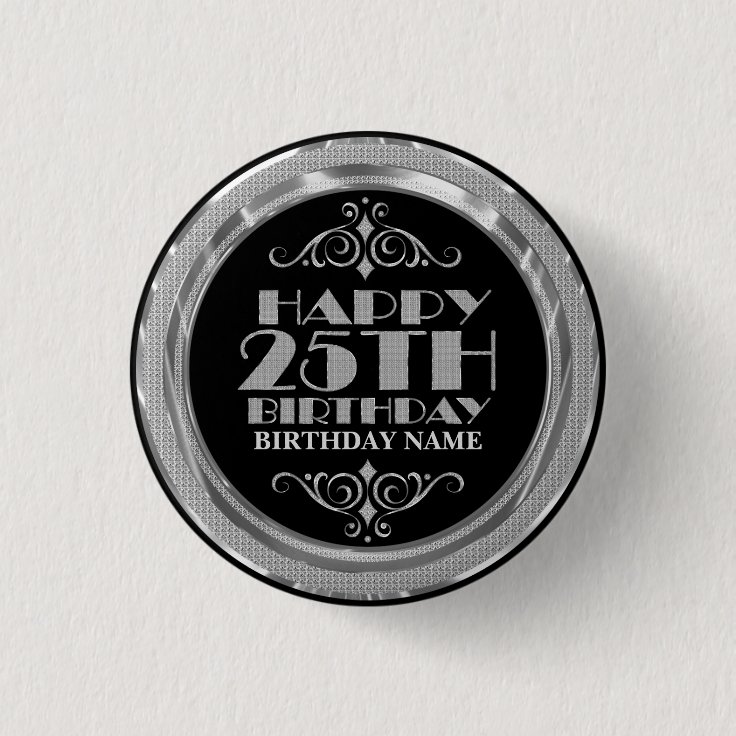 Glamorous Silver Glitter Happy 25th Birthday Pinback Button | Zazzle