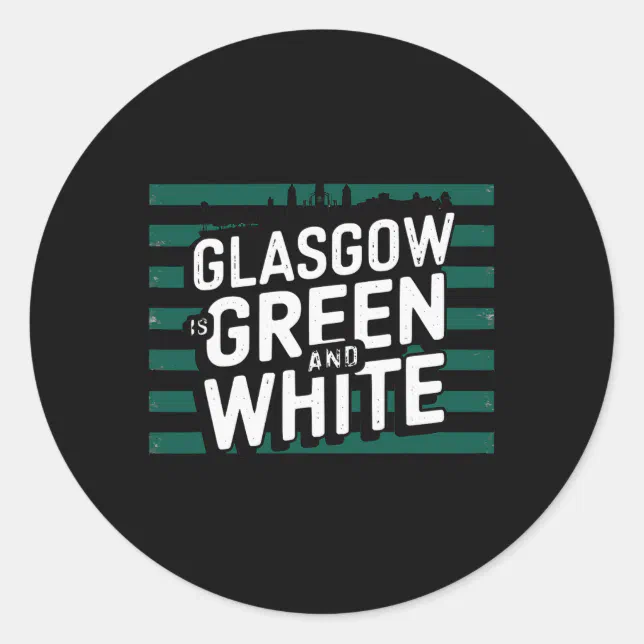 Glasgow Is Green And White Classic Round Sticker | Zazzle