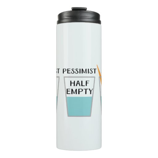 Glass Half Full Funny Meme Thermal Tumbler | Zazzle
