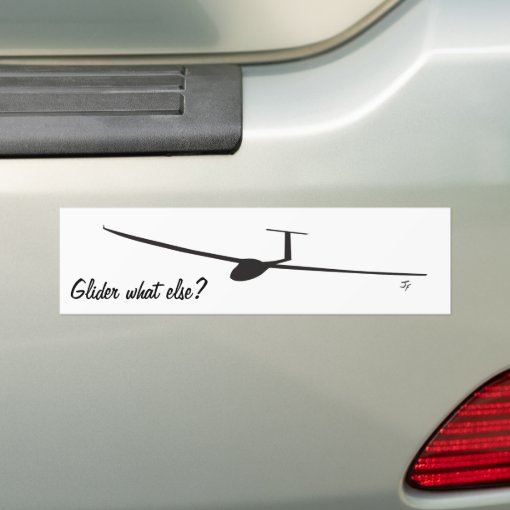 Glider - What else? Bumper Sticker | Zazzle