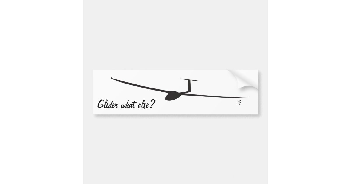 Glider - What else? Bumper Sticker | Zazzle