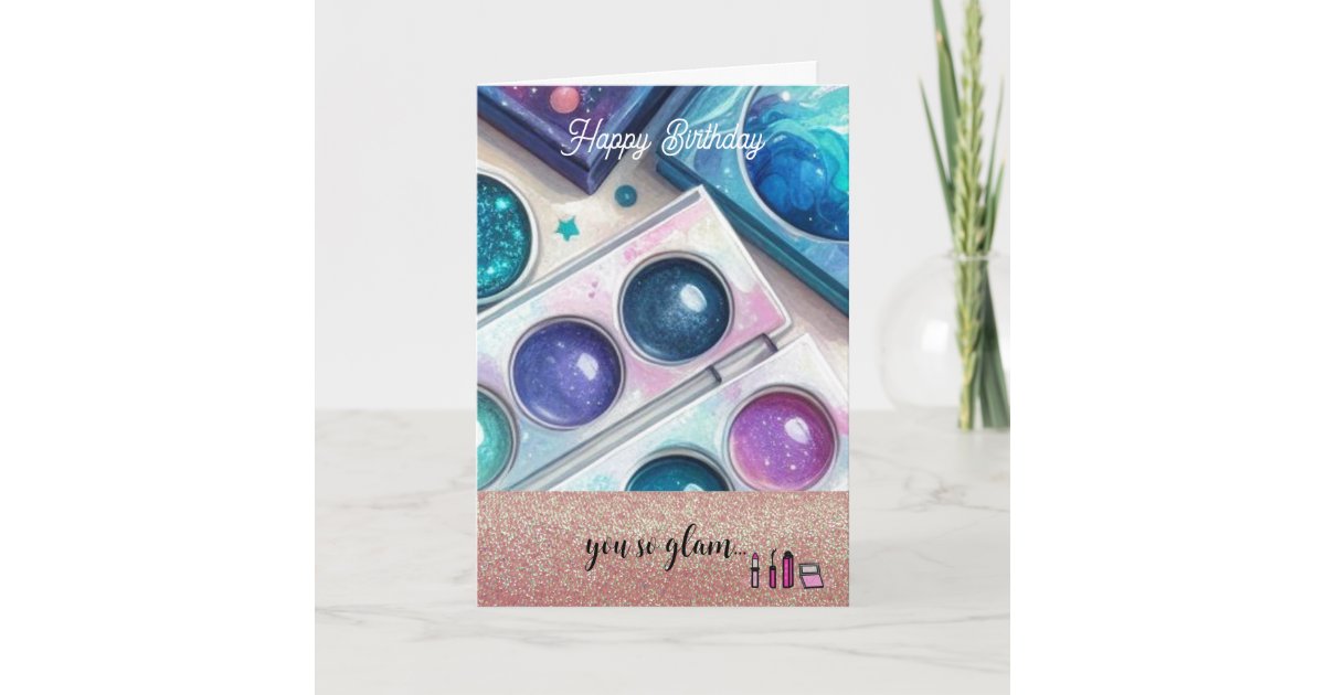 Glitter and Glam Makeup Birthday Card | Zazzle