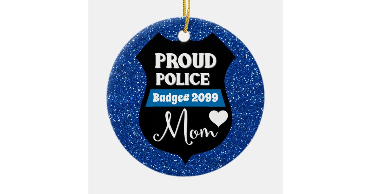 Glittery Personalized Proud Police Mom Badge Ceramic Ornament | Zazzle
