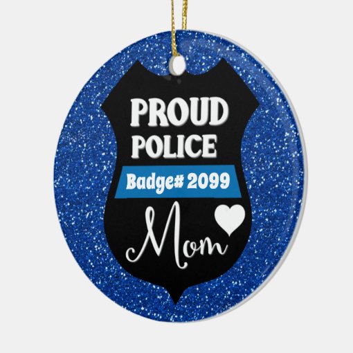 Glittery Personalized Proud Police Mom Badge Ceramic Ornament | Zazzle