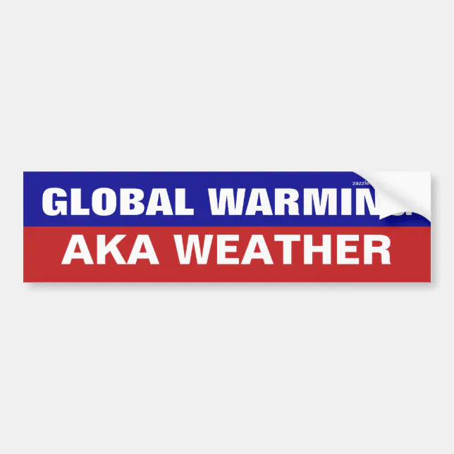 Global Warming AKA Weather Bumper Sticker | Zazzle