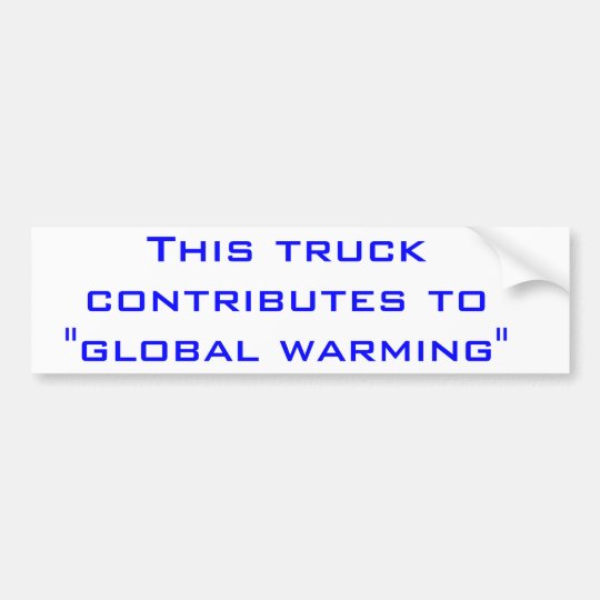 Global warming bumper sticker | Zazzle.com