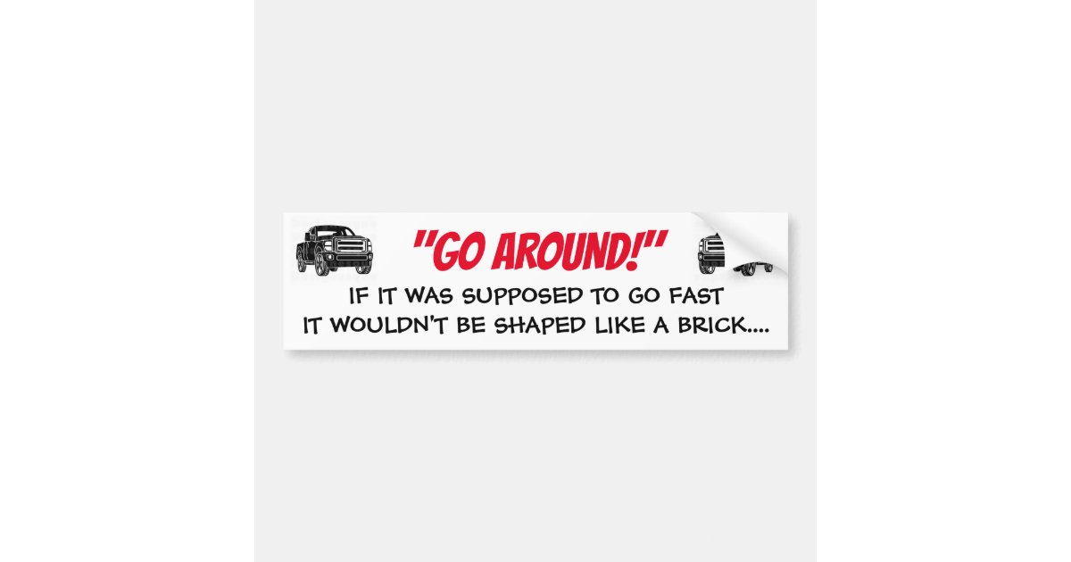Go Around Bumper Sticker | Zazzle